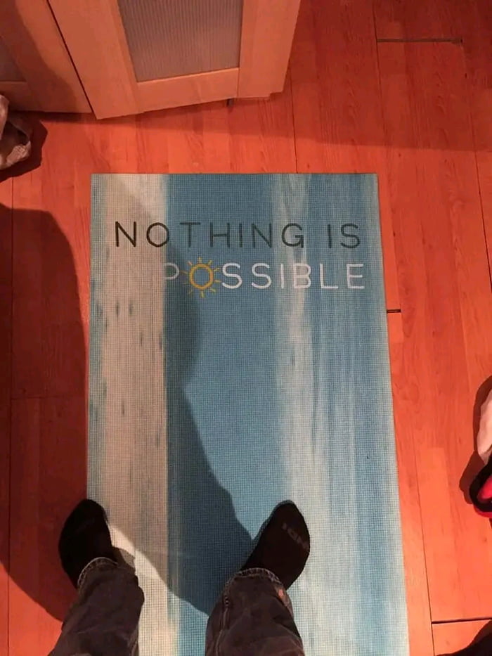 Nothing is possible - 9GAG