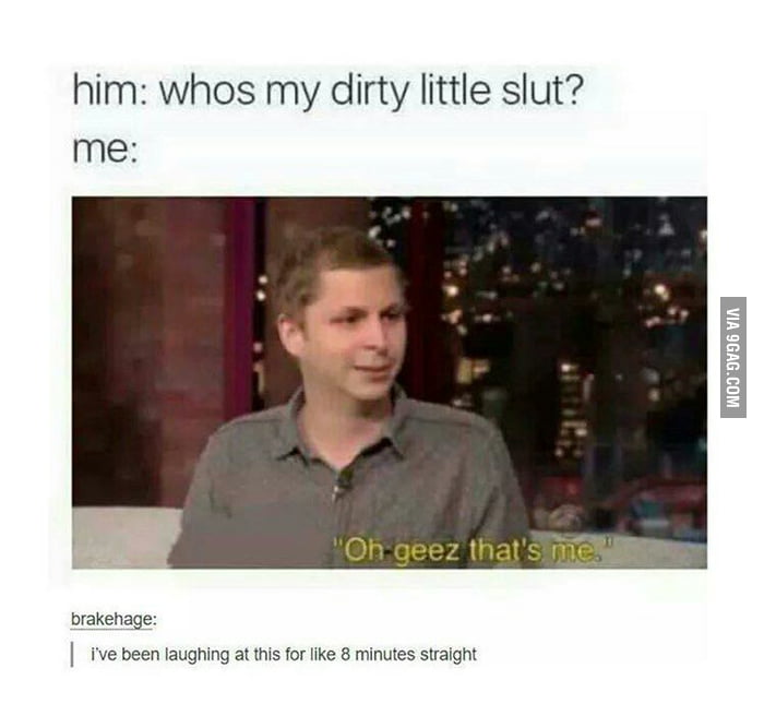 Oh geez that's me - 9GAG