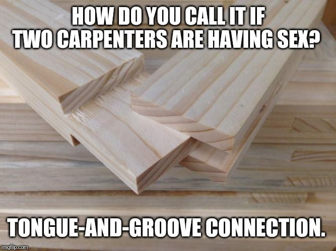 Poor carpentry jokes. Always get things like these in my head when I'm ...
