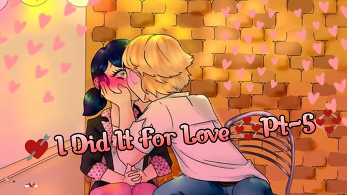 💘 I Did It For Love 💞Pt-5💞 A Miraculous Ladybug One Shot Texting Story - 9GAG