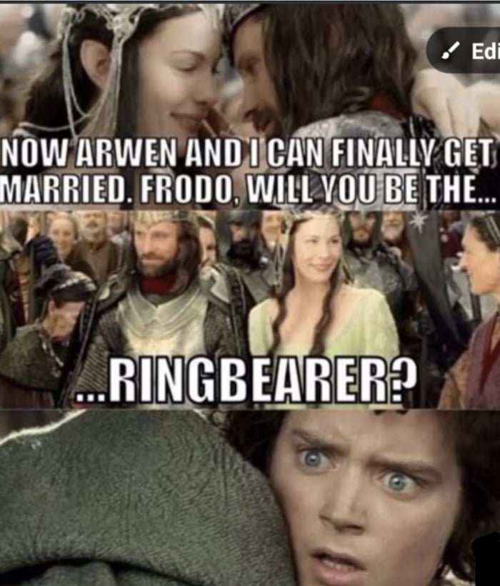 Too soon Aragorn, too soon. - 9GAG