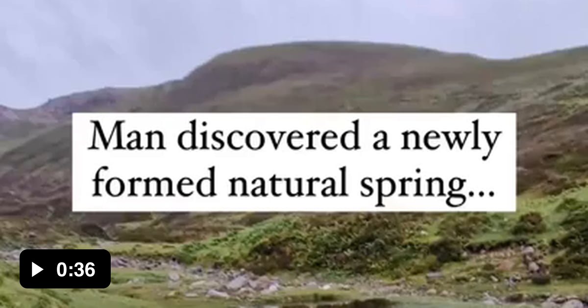 A newly formed natural spring - 9GAG