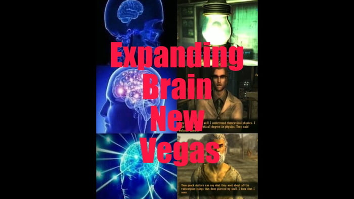 Expanding Brain Meme - Fallout New Vegas - 9GAG