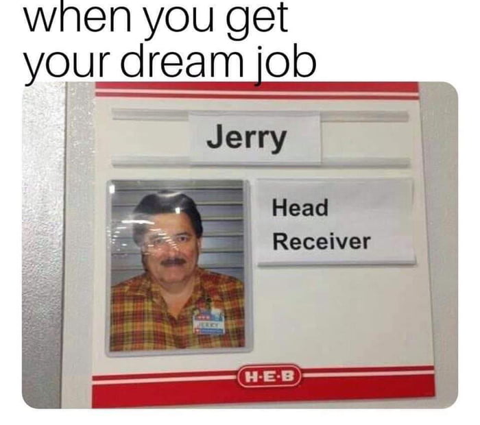 Living the dream, Jerry! - 9GAG