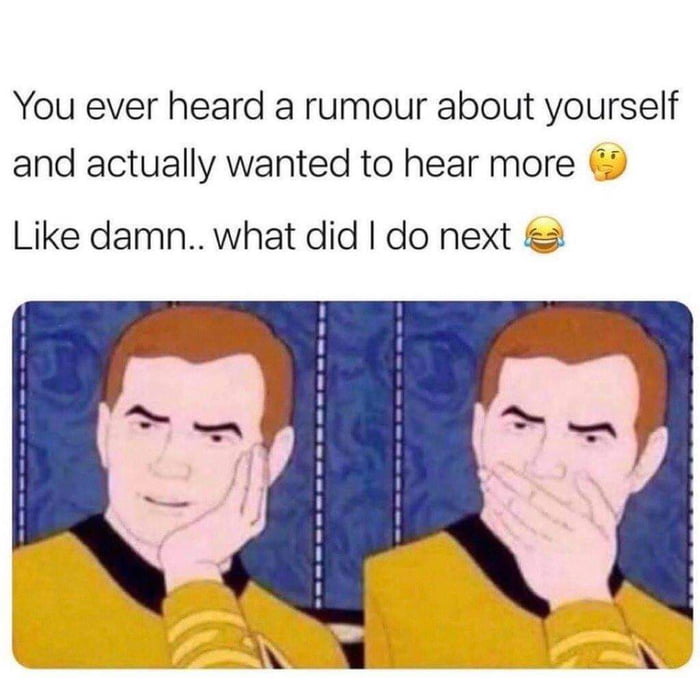 What's the best rumor you heard about yourself? - 9GAG