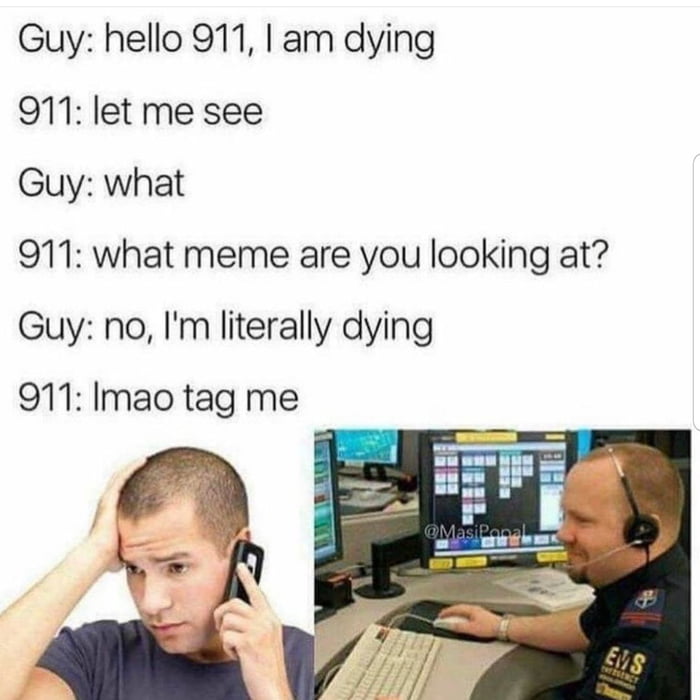 Hello dying, i'm 911 - 9GAG
