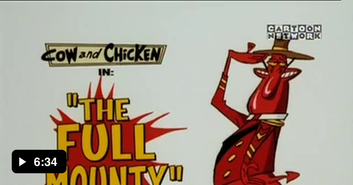 The Full Mounty | Cow And Chicken (6:34) - 9GAG