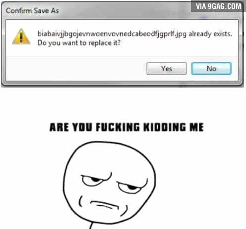 When I'm to lazy to type a name for my files - 9GAG