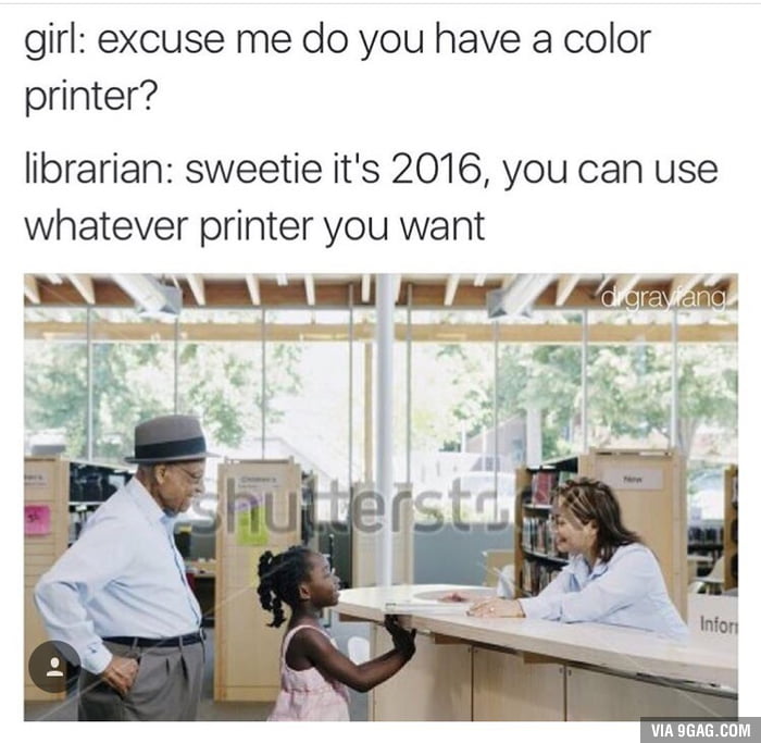 It's a black AND white printer - 9GAG