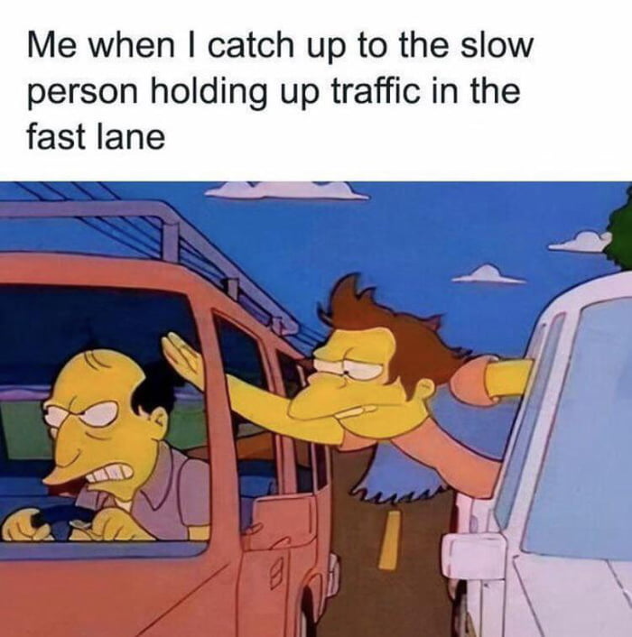 Fast lane frustrations are real - 9GAG