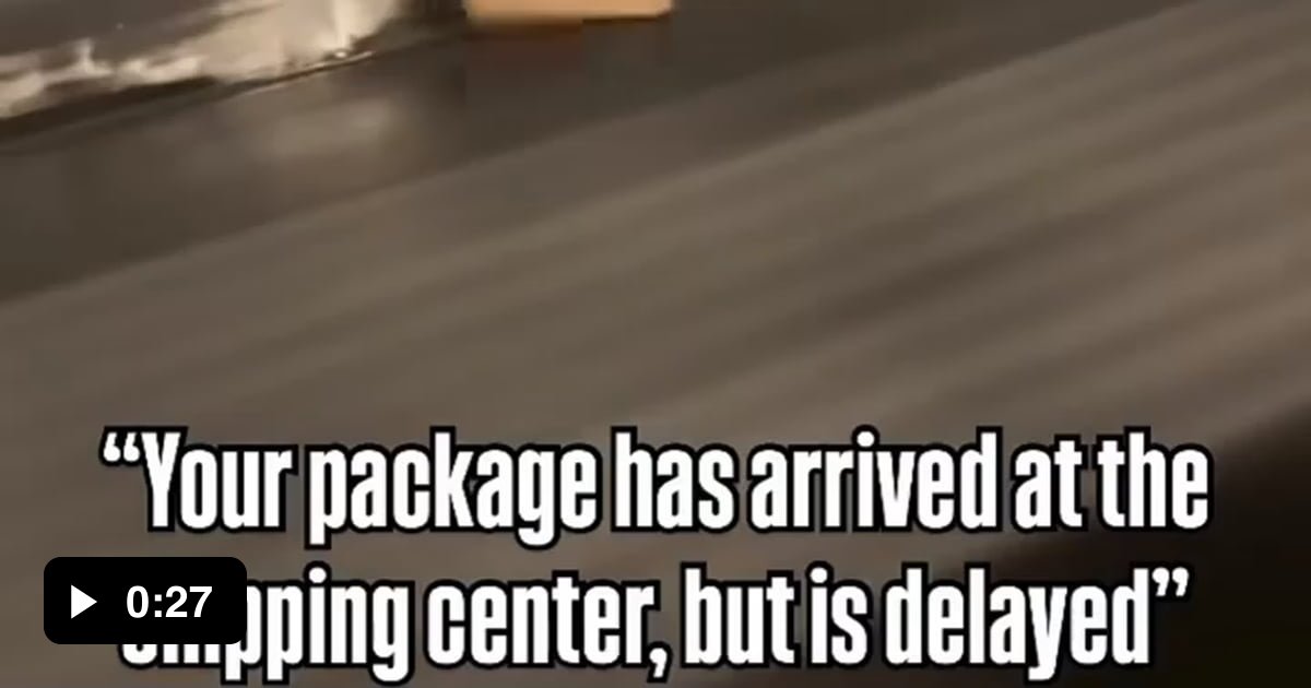Your package has arrived at the shipping center, but is delayed. - 9GAG
