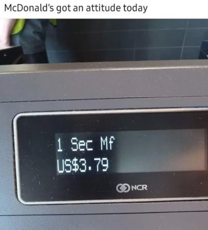 The cashier is acting like a real Mcasshole right now - 9GAG