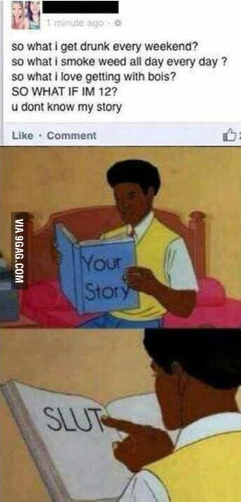 Story of slut life. - 9GAG
