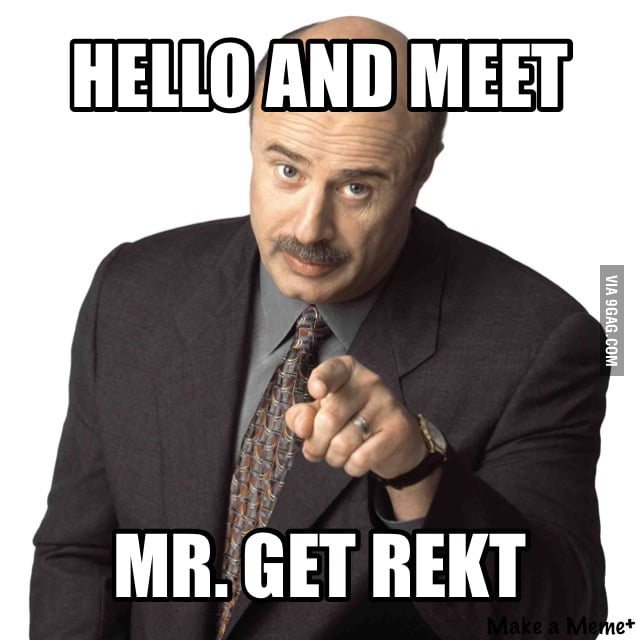 The original mr. Get rekt - 9GAG
