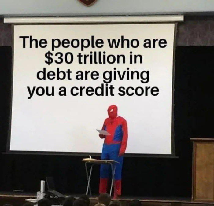 Credit Scores from the Land of $30 Trillion Debt: The Ultimate Joke - 9GAG