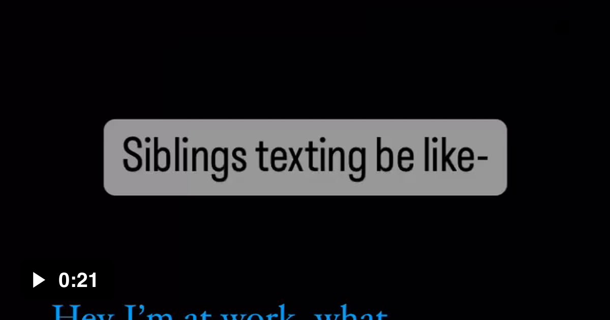 It’s so funny and accurate. This is how me and my sibling text each ...