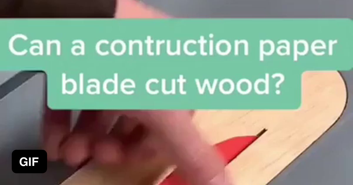 Paper blade cutting wood - 9GAG