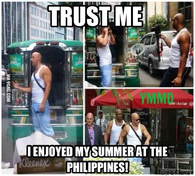 Vin Diesel experienced a Filipino life. - 9GAG