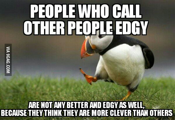 So am I the Ultra Edgelord now? - 9GAG