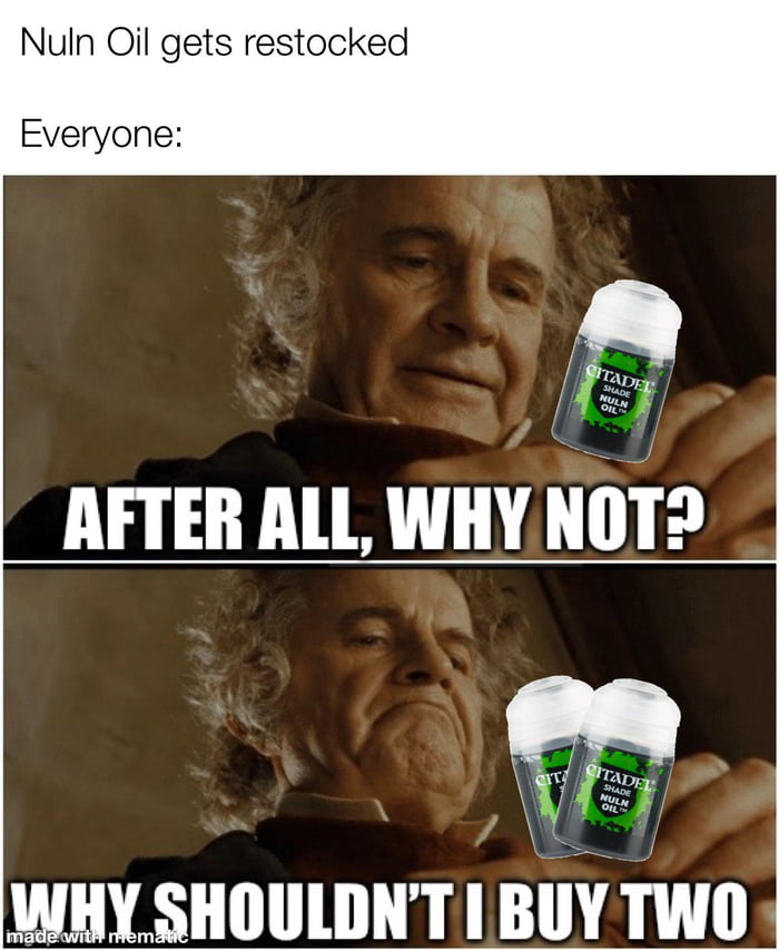 Hey, y’all got some more of that Nuln Oil? - 9GAG