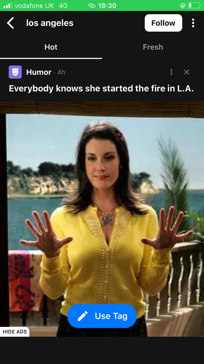 I keep checking if la is in hot? To see if the fire stopped !!!!! Badumdumtsss - 9GAG
