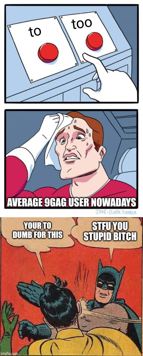 Ur to dumb too getit - 9GAG
