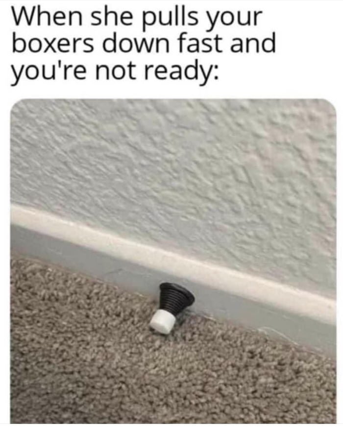 When she pulls your underpants down fast and you’re not ready… - 9GAG