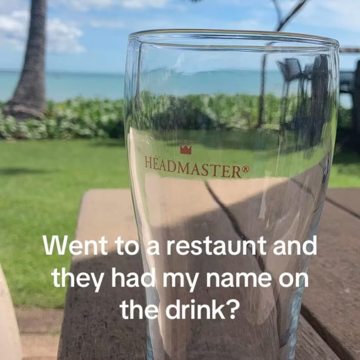 Guess I'm the headmaster of drinks now - 9GAG