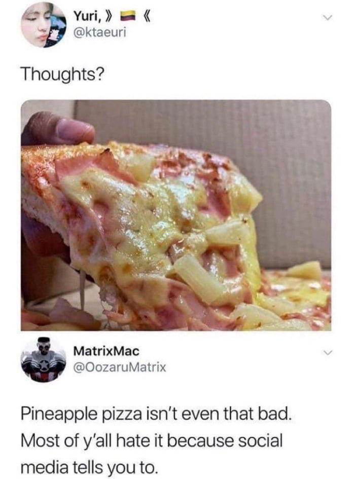 Hell no! Do you like pineapple pizza??? - 9GAG