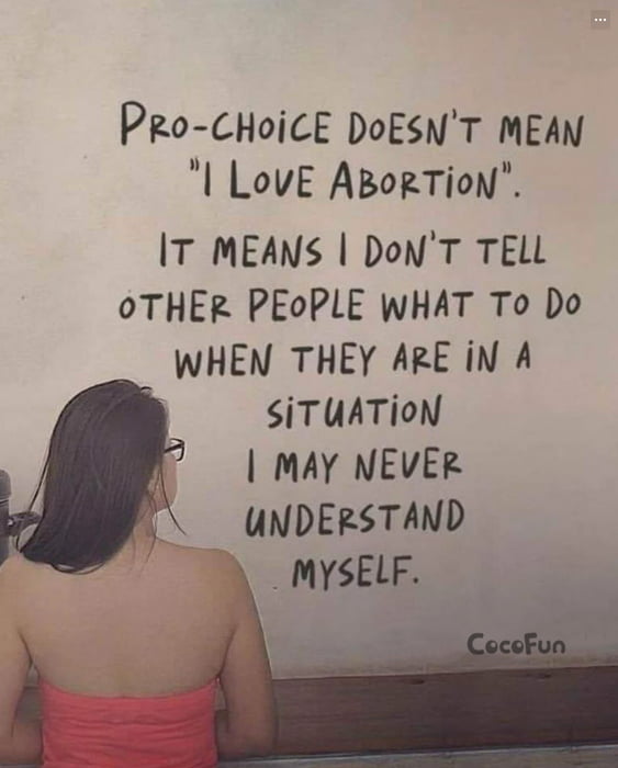 Pro-choice doesn't mean what many think. - 9GAG