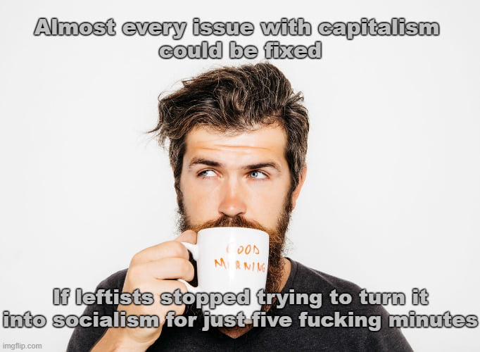 MUh lAtE sTaGe cApItAlIsM!4! - maybe stop trying to subvert private ...