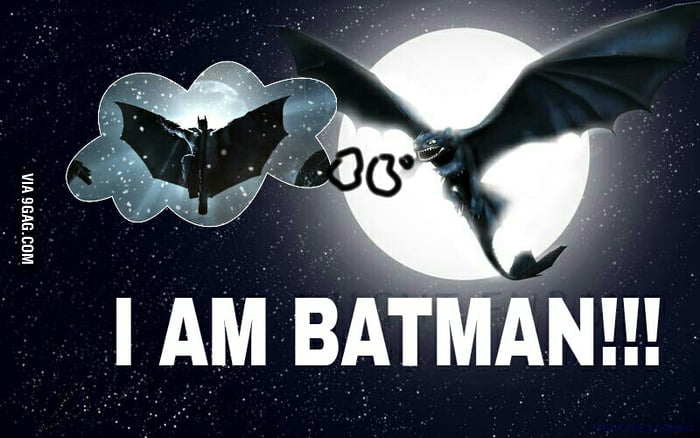 Toothless=Batman - 9GAG