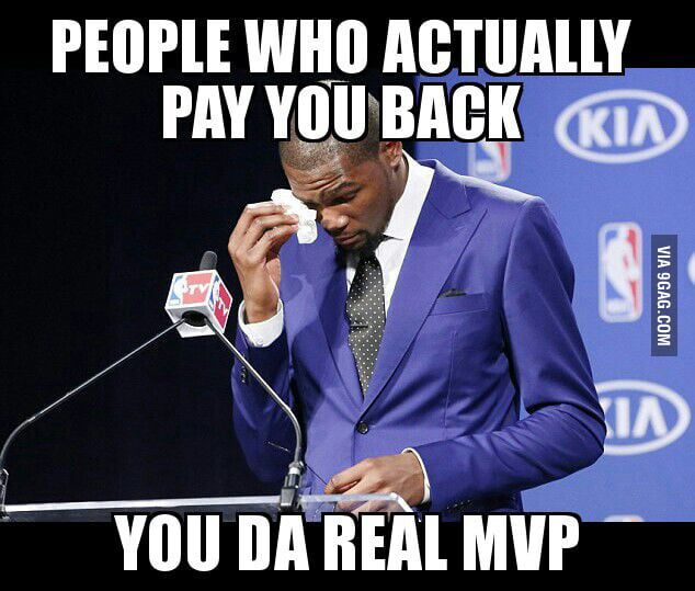 "I'll pay you back, I swear." - 9GAG
