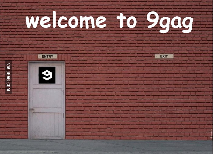Welcome to 9gag. - 9GAG