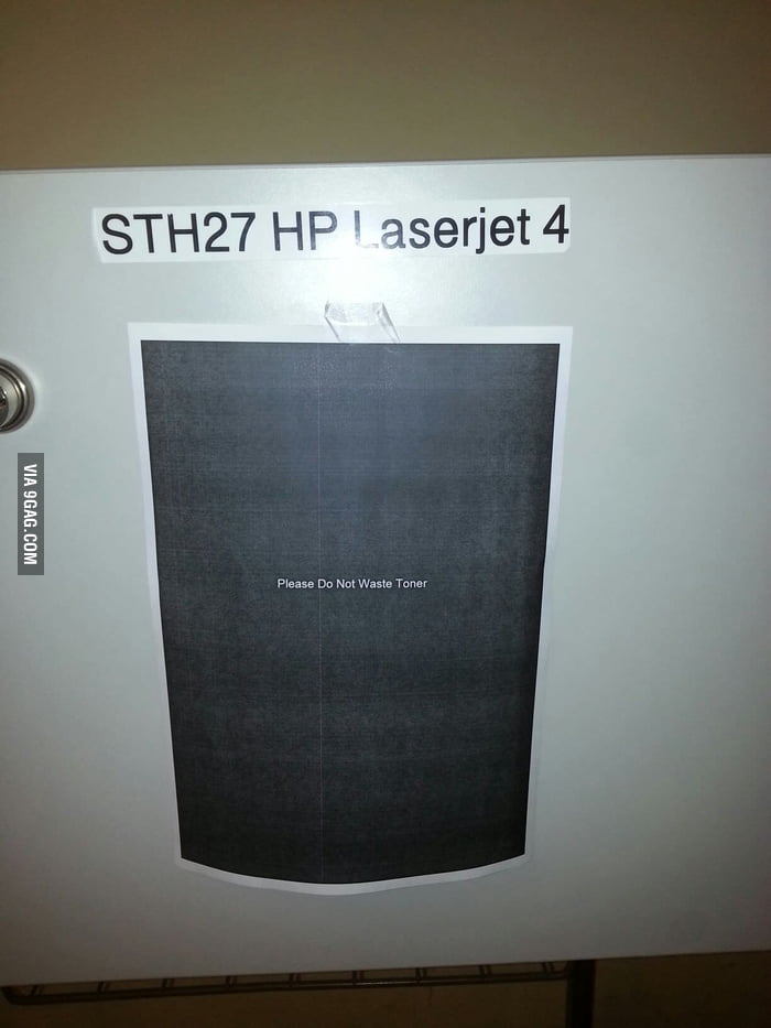 Do not waste toner - 9GAG