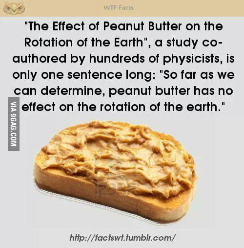 The effect of peanut butter on the rotation of the Earth - 9GAG