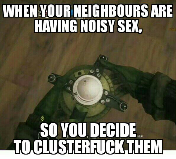 "Cluster charge deployed. " - 9GAG