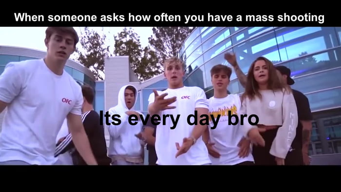 Its everyday bro - 9GAG