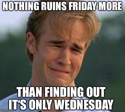 Only two more days of work - 9GAG