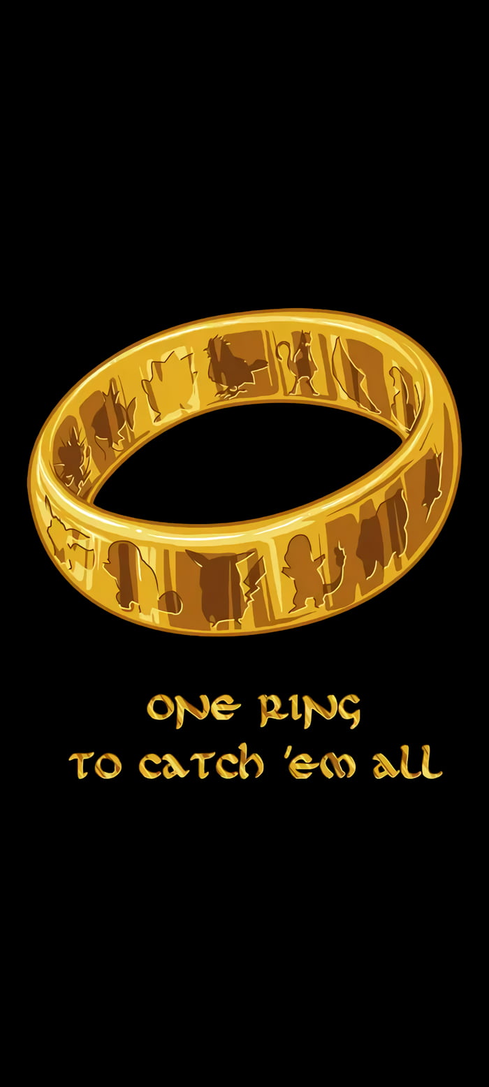 One Ring to Catch 'Em All (1440x3200) - 9GAG