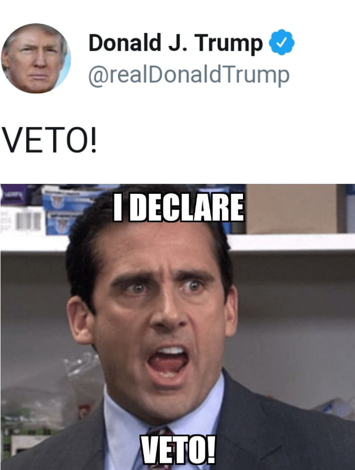 I wonder if he knows tweeting the word veto doesn't actually mean it's ...