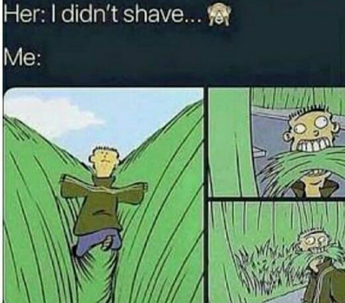 I didn't shave - 9GAG