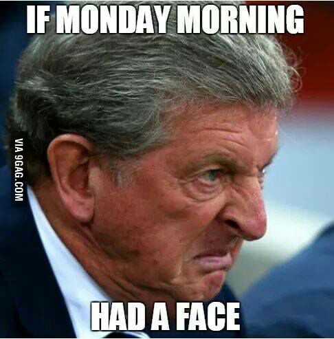 If Monday had a face - 9GAG