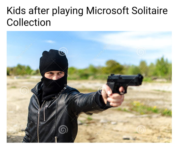 That damn solitaire is making kids violent - 9GAG