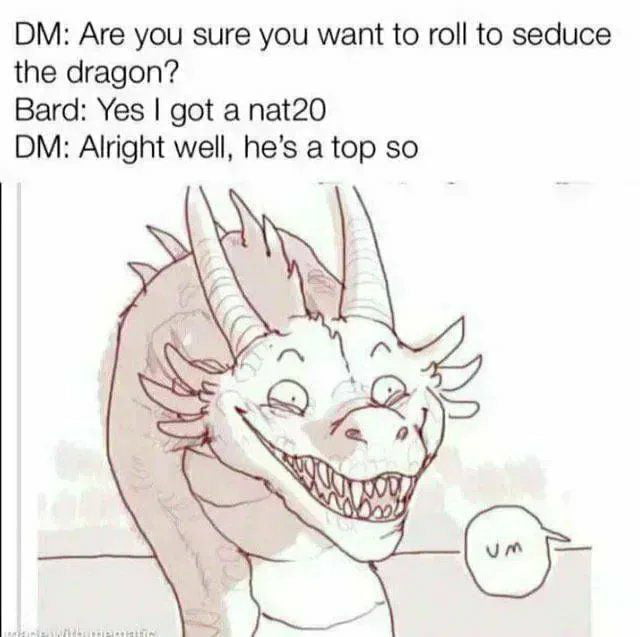 When the bard wants to seduce the dragon in D&D - 9GAG