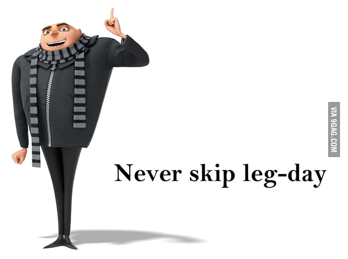 Gru "never" skips leg-day - 9GAG