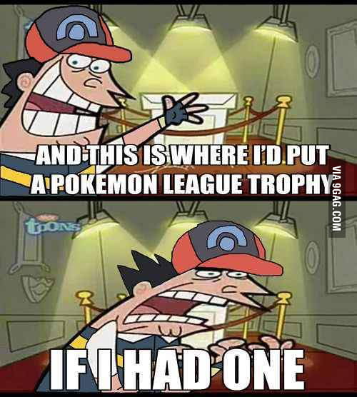 Poor Ash - 9GAG