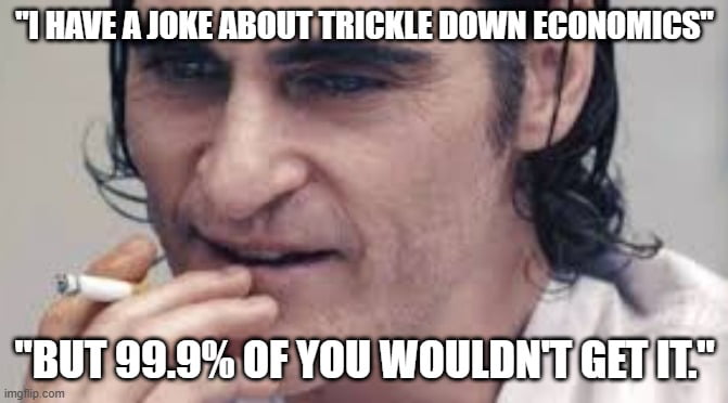 Trickle down, now to be known as trumpenomics. - 9GAG