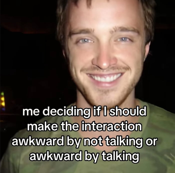 The eternal dilemma of social interaction. - 9GAG