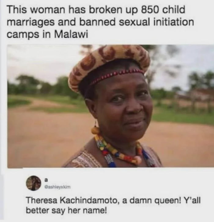 The Malawi Queen; she has stopped 850 child marriages. - 9GAG